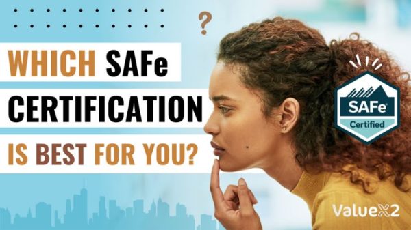 Which SAFe Certification is Best For You in 2025? [Valuex2]