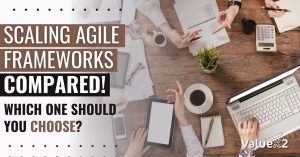 Scaling Agile Frameworks Comparison: Which One is Best?
