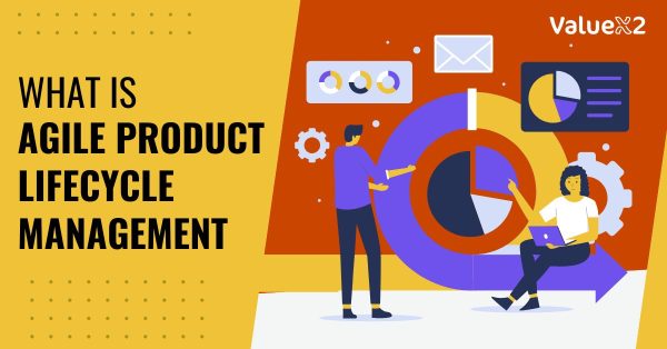 Agile Product Lifecycle Management- All you need to know!