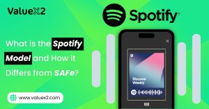 Spotify Model in Agile vs SAFe: Choosing the Right Framework